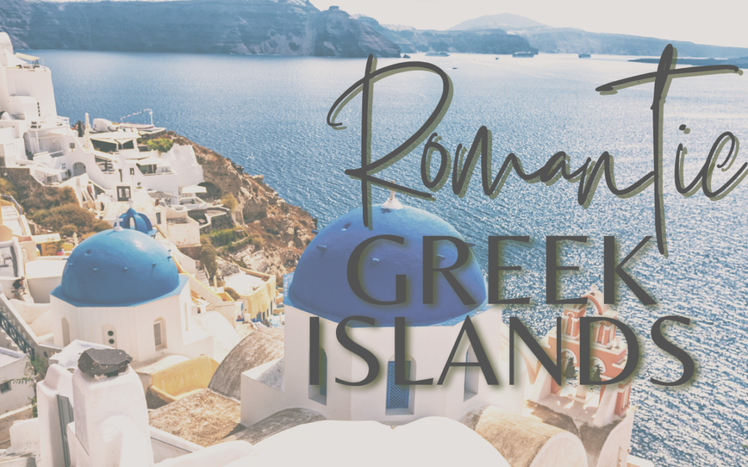9 Epic Romantic Greek Islands to Visit on Vacation - The Boho Traveller LLC